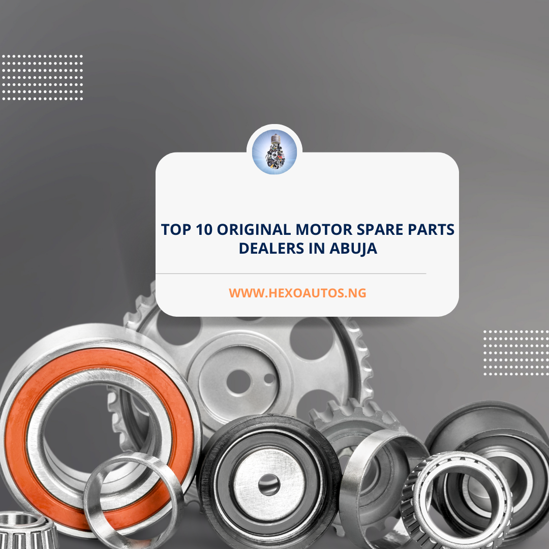 Top 10 Original Motor Spare Parts Dealers In Abuja - HexoAutos NG
