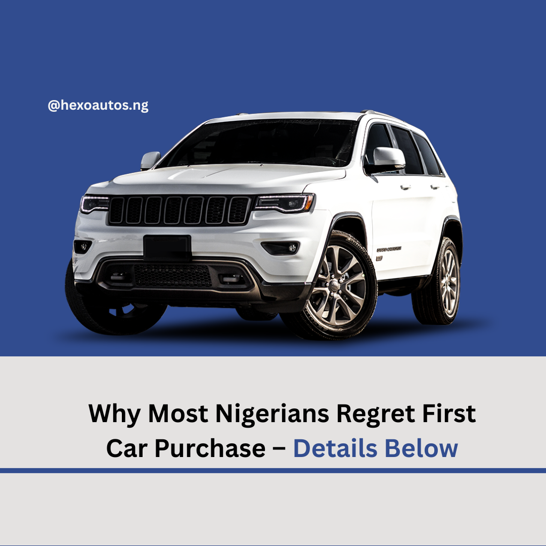 Why Most Nigerians Regret Their First Car and How to Avoid It ...