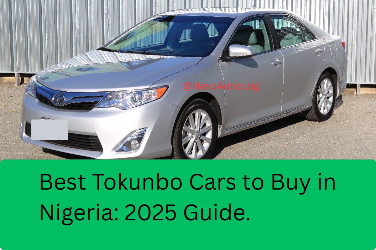 Best Tokunbo Cars to Buy in Nigeria: 2025 Guide - Hexoautos Blog